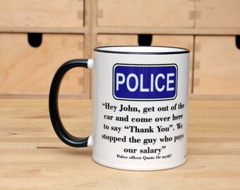 It's the guy who pays our salary Mug for the Police man and Police ...