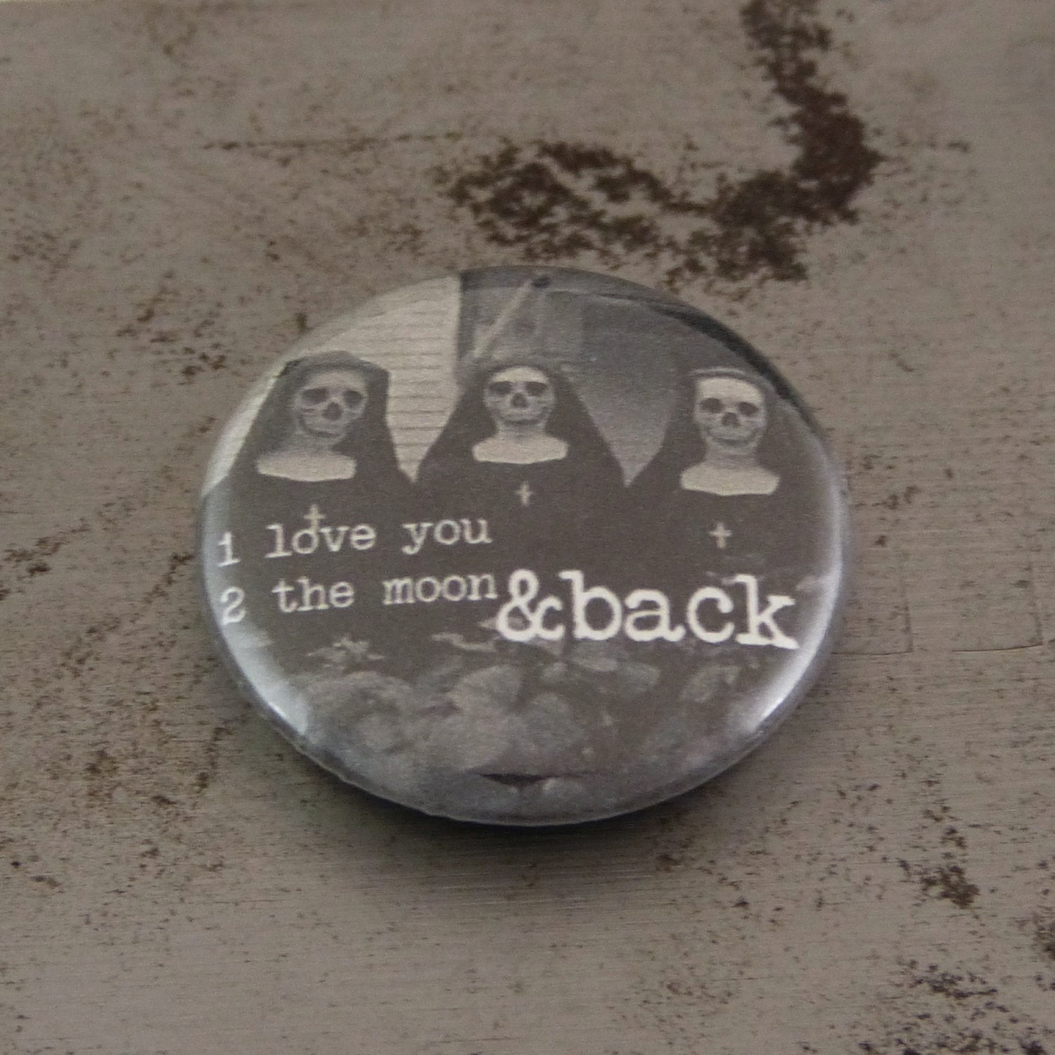I love you to the moon and back – Creepy Nuns – Button – Funny Pinback ...