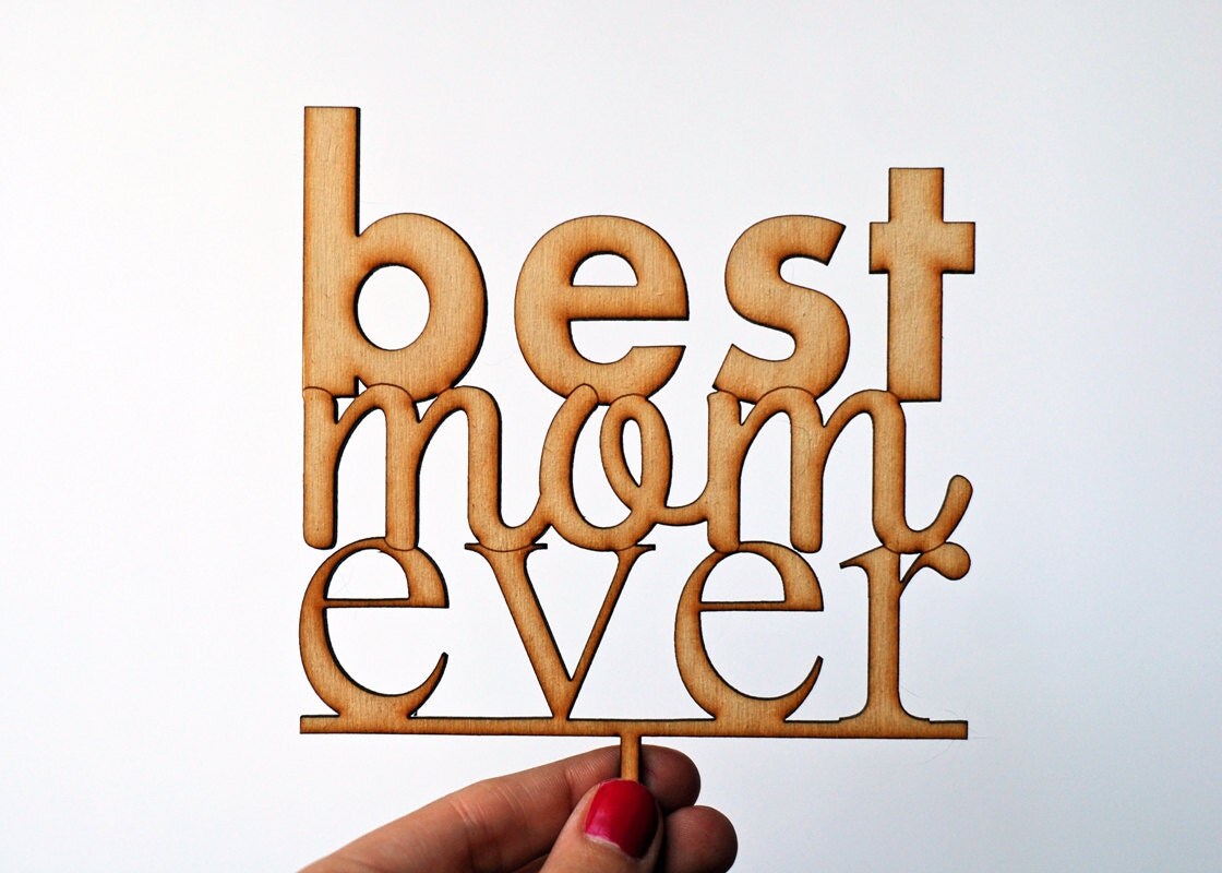 Mother's Day Cake Topper Best Mom Ever Laser cut wood