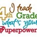 I Teach 4th Fourth Grade whats your Superpower Applique.
