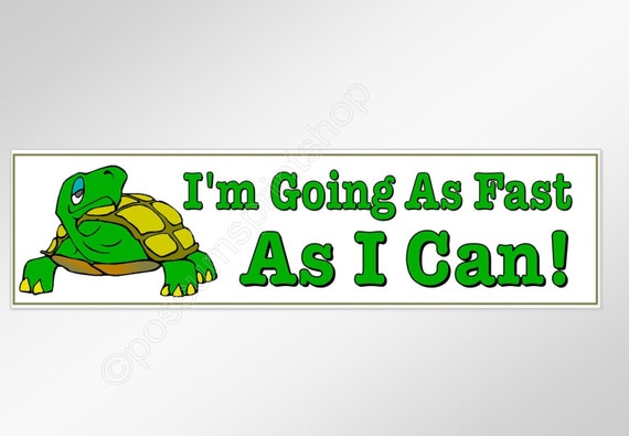 funny bumper sticker. I'm Going As Fast As I Can 220 x 60