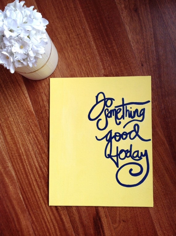 Canvas Quote: Do something good today canvas inspirational