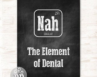 Periodic Table Nah The Element of Denial Chalkboard Typography Wall ...