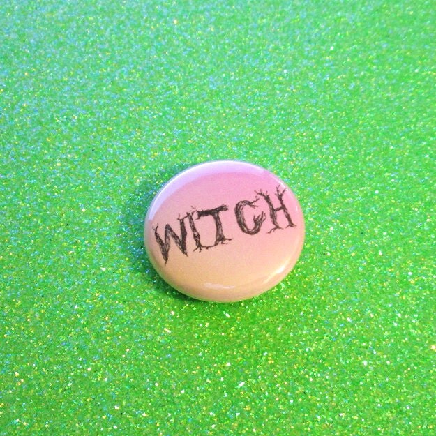 WITCH – 1 inch Button – Funny Pinback Buttons For Everyone