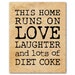 This home runs on love laughter and lots by SusanNewberryDesigns