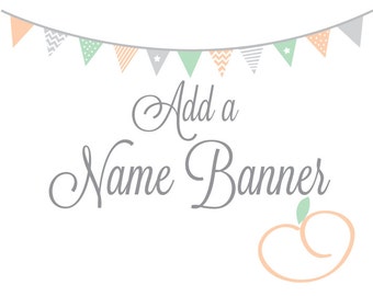 Add a Name Banner UP TO 10 LETTERS