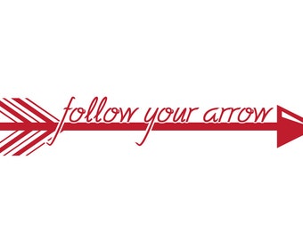 Follow Your Arrow : Vinyl Decal