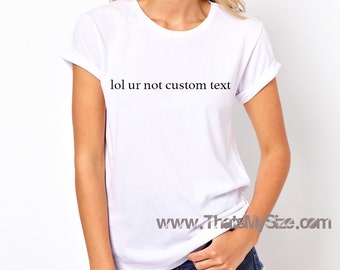 lol ur not custom name, any name and text of your choice