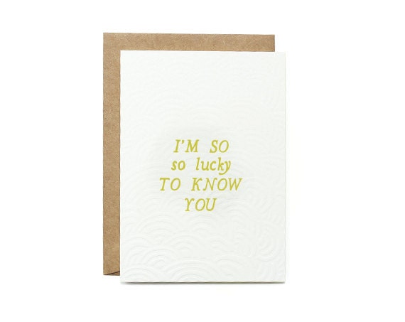 I'm So Lucky to Know You by moglea on Etsy