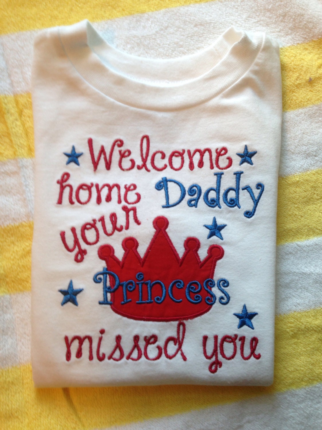 Welcome Home Daddy Princess Applique and Embroidered Shirt