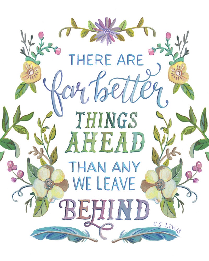 C.S. Lewis Quote There Are Far Better Things Ahead Than Any