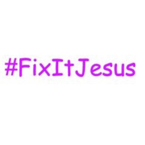 Fix It Jesus Quotes