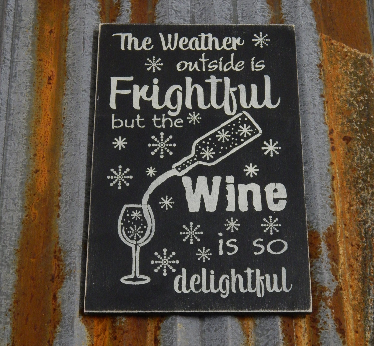 The weather outside is frightful but the wine is so
