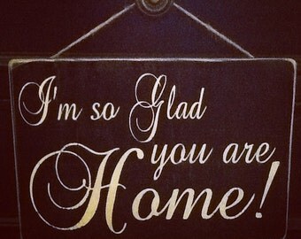 I'm so glad you are home!