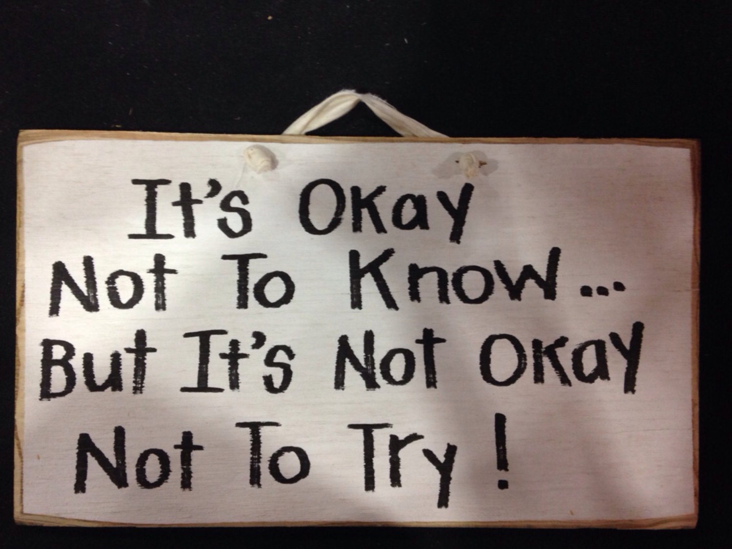 Its okay not to know but it's NOT okay not to try by trimblecrafts
