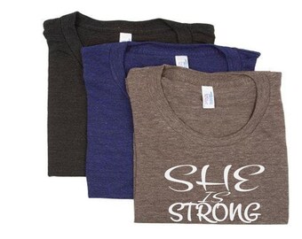 She Is Strong .Women's triblend screen printed shirts