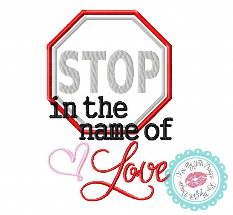 Stop in the Name of Love stop sign Machine Embroidery Applique