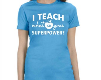 Teacher T-shirt, Teacher Gift, I teach what's your superpower, I teach ...
