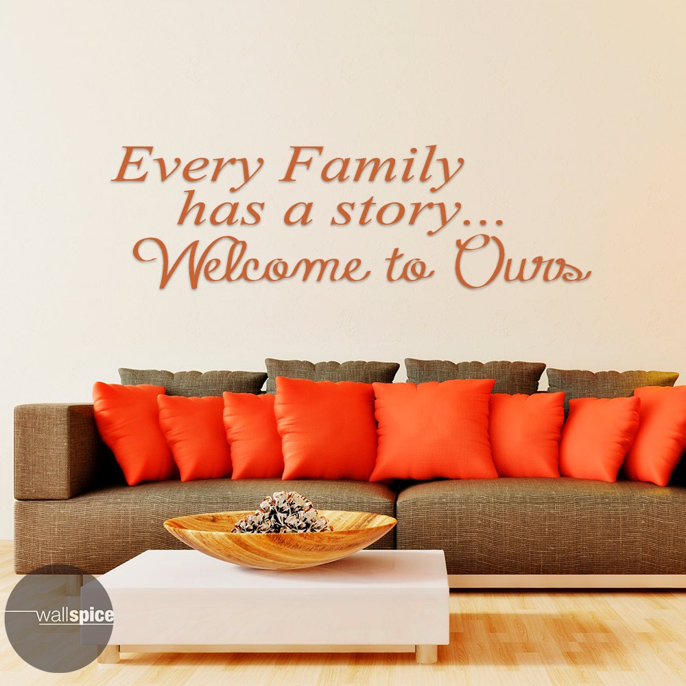 Every Family Has A Story Welcome To Ours Vinyl Wall Decal