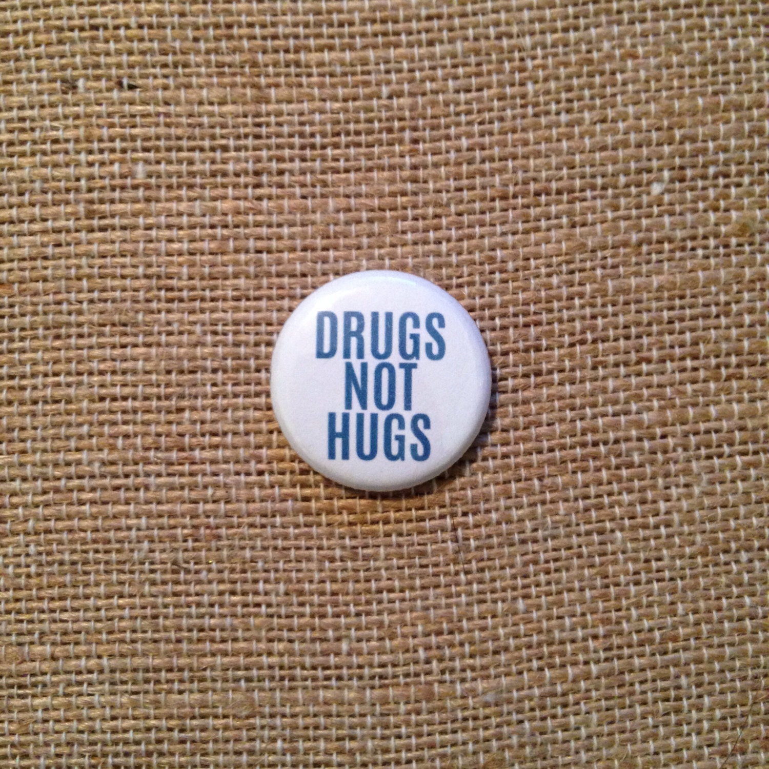 Drugs Not Hugs 1″ Button Pinback Badge Funny Drug Culture Clean Living ...