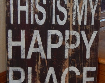 This is My Happy Place~Rustic hand painted wood sign