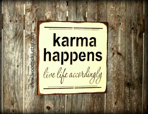 Karma Sign Wooden sign saying Karma Happens Live Life by Woodticks