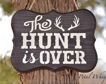 Wood Painted sign - Hunt Is over wedding sign -The Hunt Is Over Wood ...