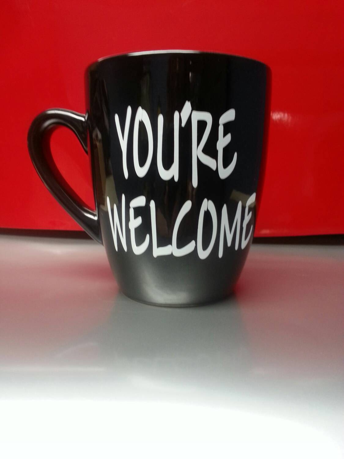 You're Welcome Funny Coffee or Tea Mug