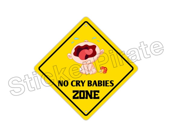 No Cry Babies Zone 12 x 12 Aluminum Novelty Sign