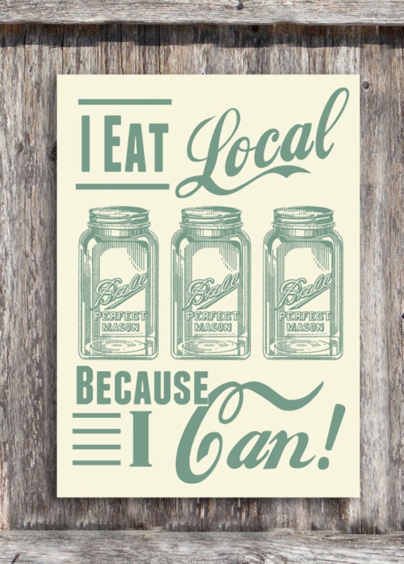 I Eat Local Because I Can hand screened wood sign