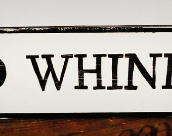 No Whining Wooden Sign