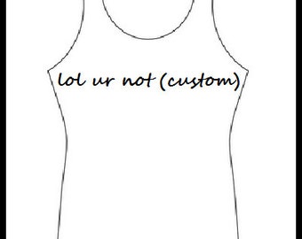 lol ur not (Custom) Hand Painted Ladies Vest Top
