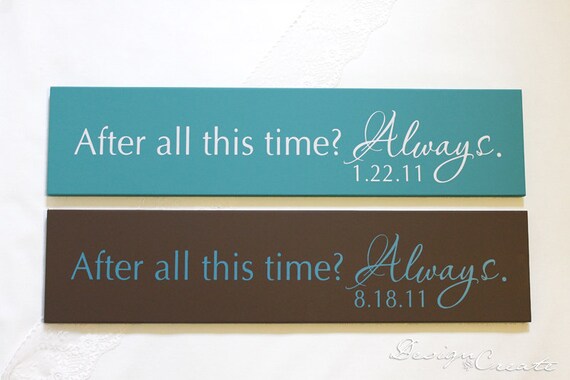 Custom Wedding Sign After all this time Always by DESIGNandCREATE