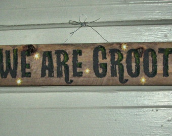 We Are Groot 12" Hand Painted Sign