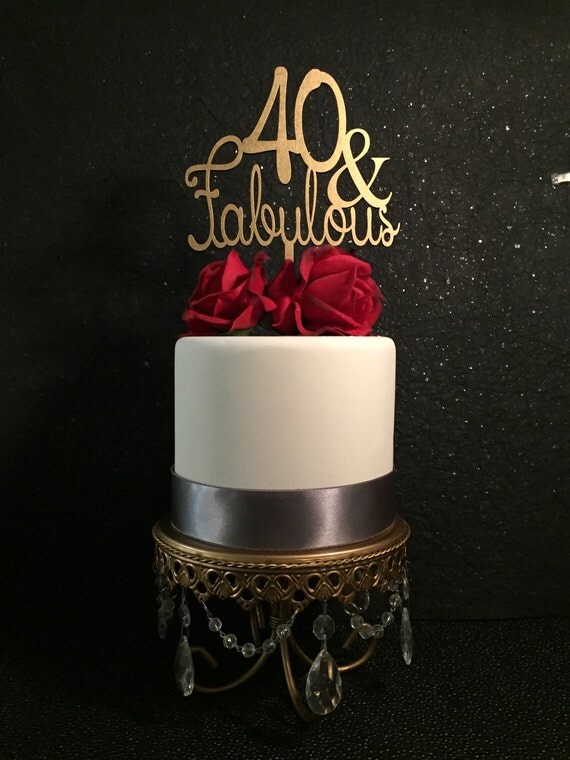 40 & Fabulous Cake Topper 40th Birthday by PSWeddingsandEvents