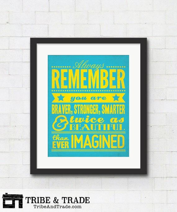 Always Remember You Are Braver Stronger Smarter & Twice as