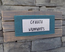 Create Moments/Wood Wall Art/Wooden Sign/Rustic Wood Sign/Rustic Home ...