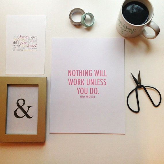 Items Similar To Nothing Will Work Unless You Do Maya Angelou Quote