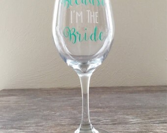 Because I'm the Bride wine glass - wedding day - gift - 20oz - personalized