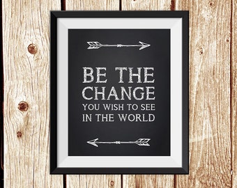 be the change you wish to see in the world // inspirational