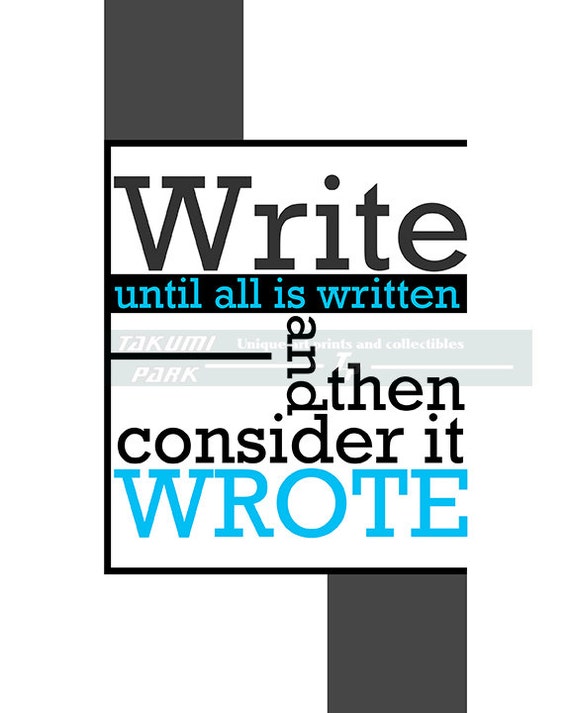 Write Until All Is Written And Then Consider It by TakumiPark
