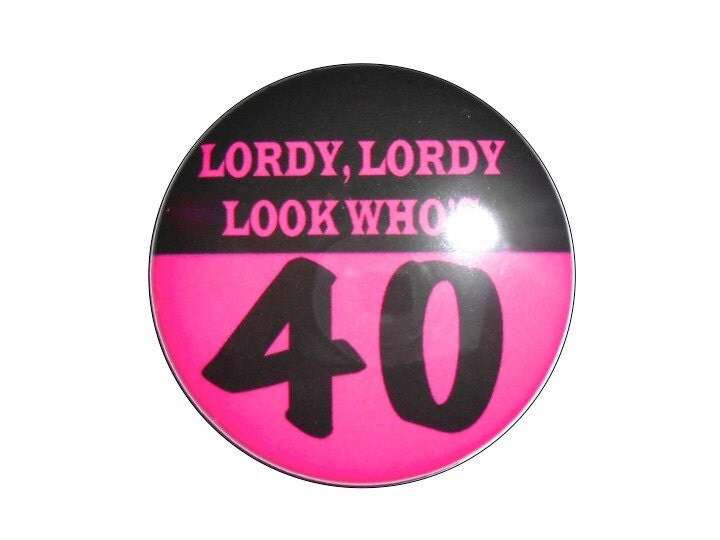 Lordy Lordy Look Who's 40 year old 40th Birthday fortieth