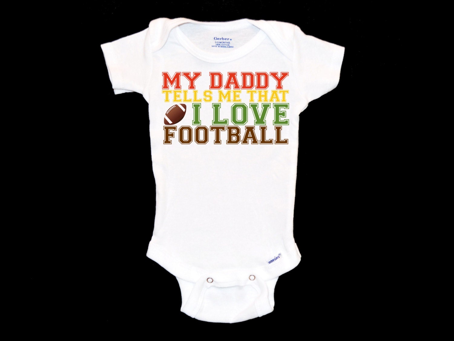 Football Onesie My Daddy Tells Me I Love Football Onsie