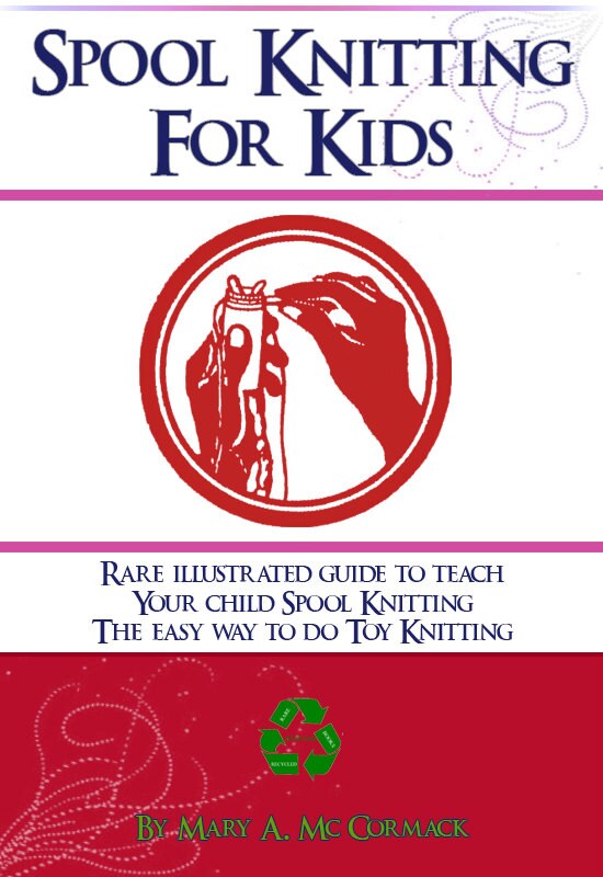 SPOOL KNITTING For KIDS 76 Pages Illustrated Guide Printable