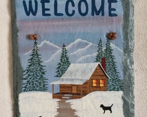 Hand painted slate Welcome sign , Cozy winter scene with cabin in the ...