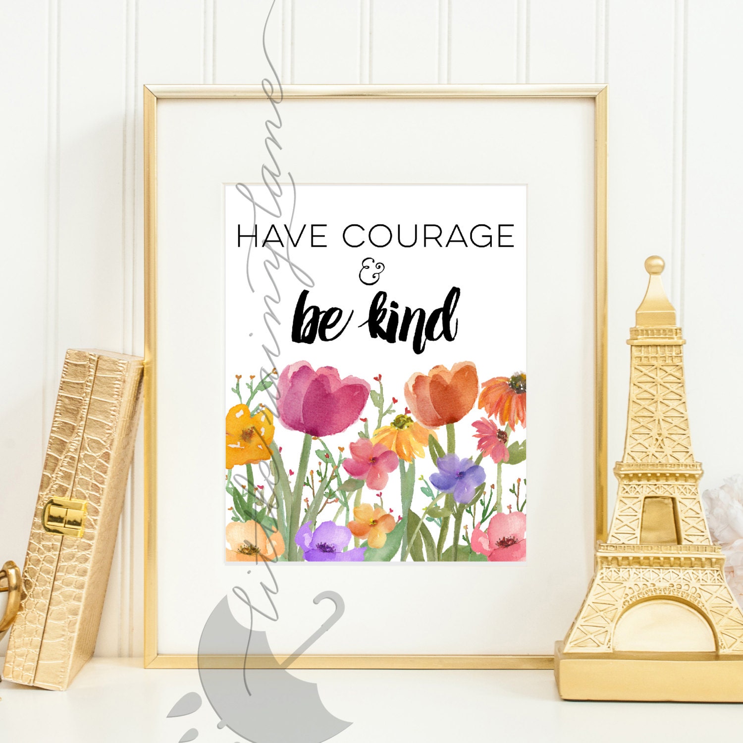 Have courage and be kind print wall art wall quote
