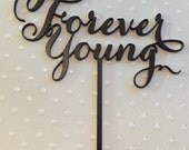 Forever Young! Cake Topper for Birthdays