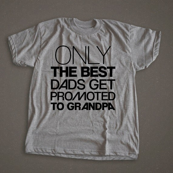 Items Similar To Only The Best Dads Get Promoted To Grandpa Dad T