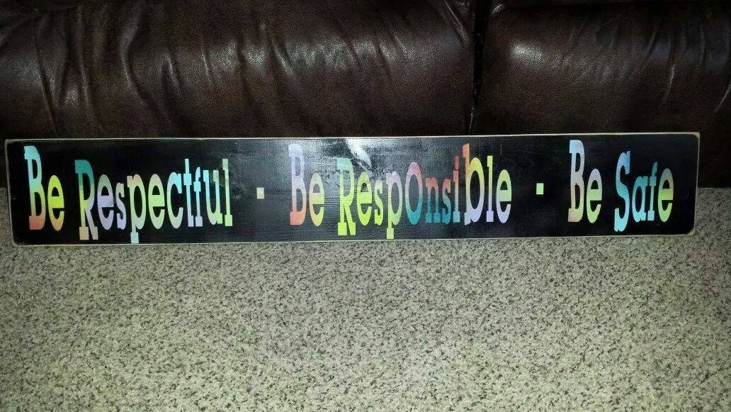 6x30 Be Responsible Be Respectful Be Safe by KellysCustomMadeSign