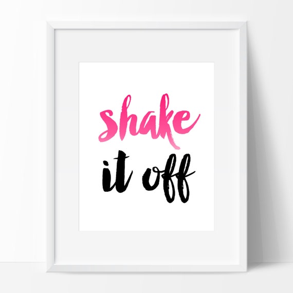 Shake It Off Sign Instant Download Calligraphy Print DIY PDF
